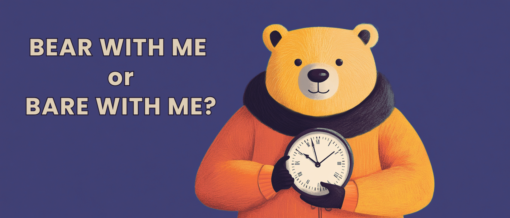 Is It “Bear With Me” or “Bare With Me”? | Proofreading